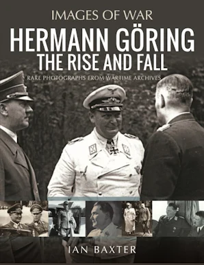 Hermann Göring: The Rise and Fall - WarCorner