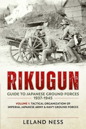 Rikugun: Guide to Japanese Ground Forces 1937-1945 - WarCorner